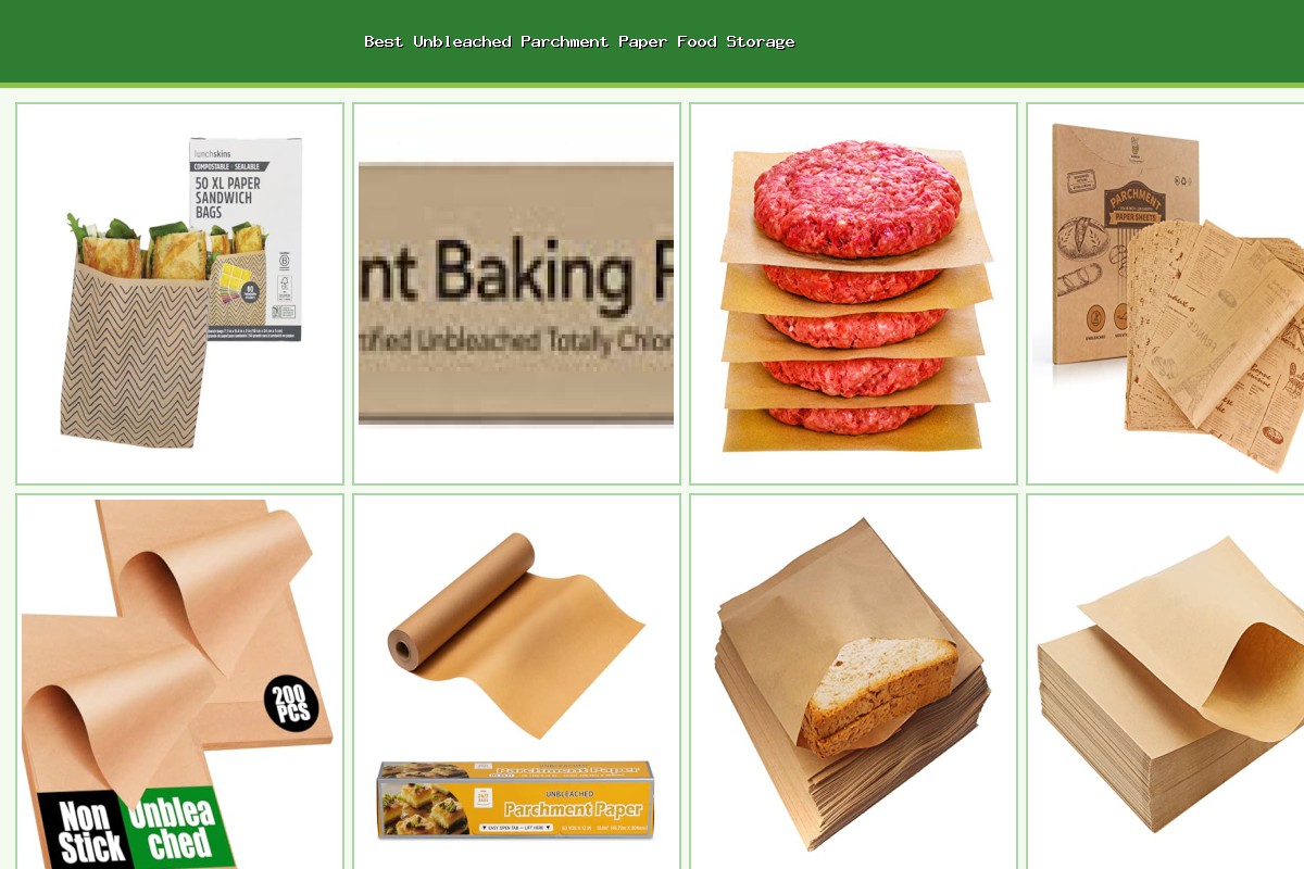 Best Unbleached Parchment Paper Food Storage | October 22, 2025